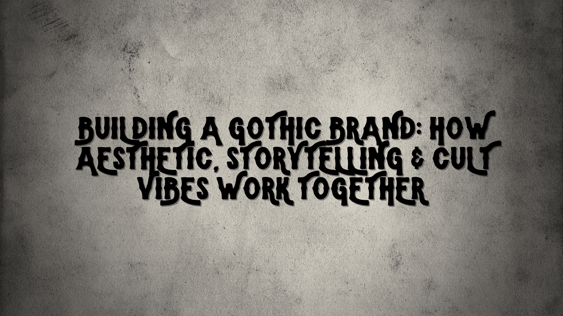 Building a Gothic Brand: How Aesthetic, Storytelling & Cult Vibes Work ...