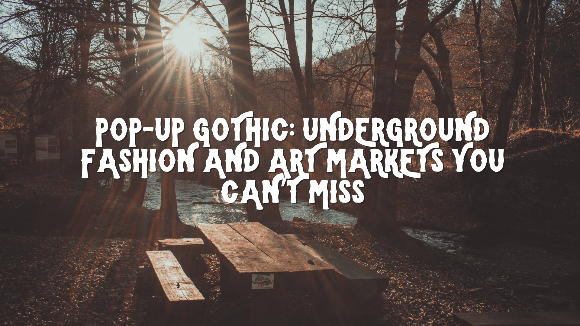 Pop-Up Gothic: Underground Fashion and Art Markets You Can’t Miss ...